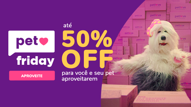 Chegou a Pet Friday na Petlove - Saiba mais! | Petlove